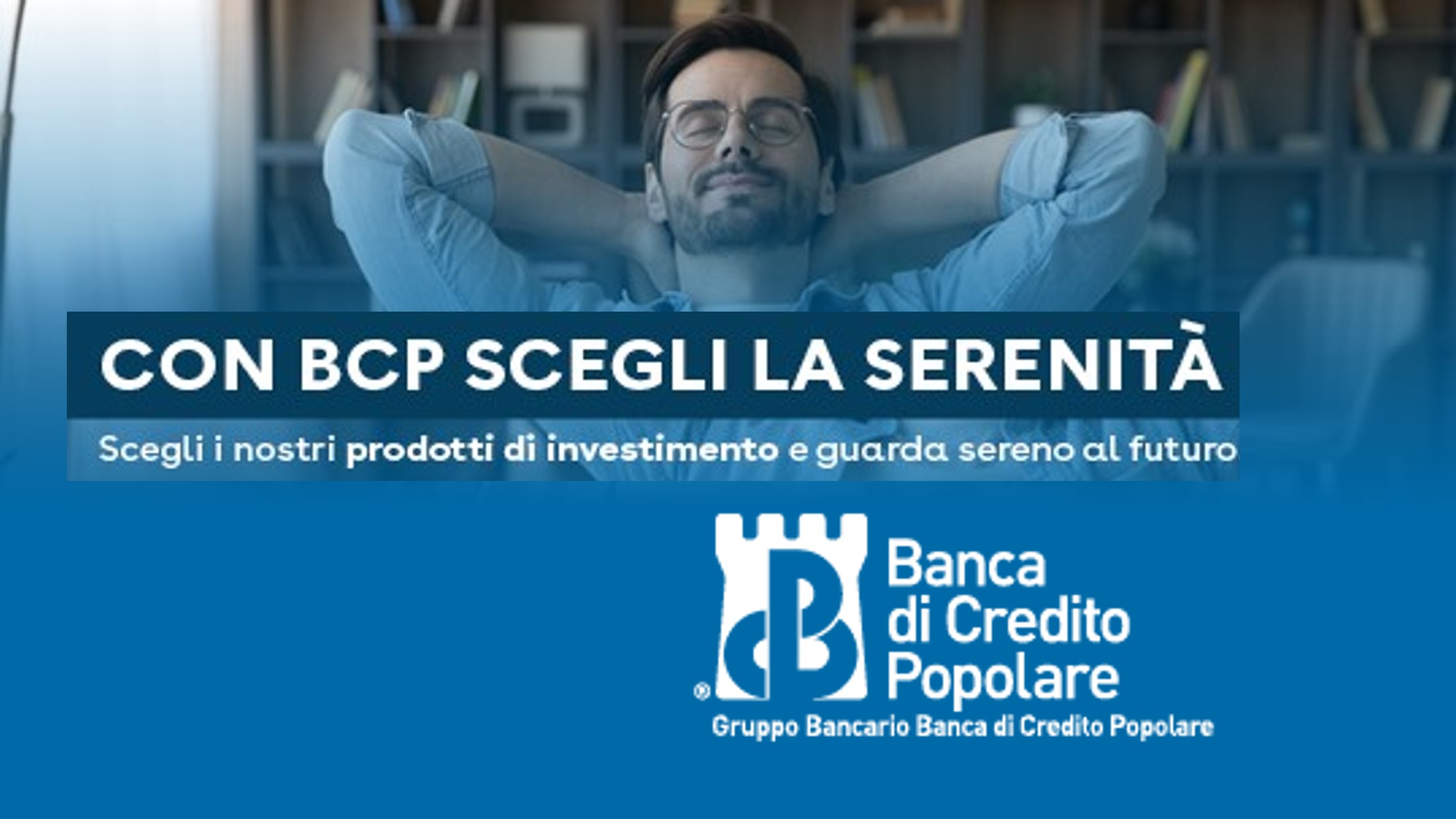 Scegli la serenità con i Prestiti Obbligazionari BCP - Banca Credito Popolare